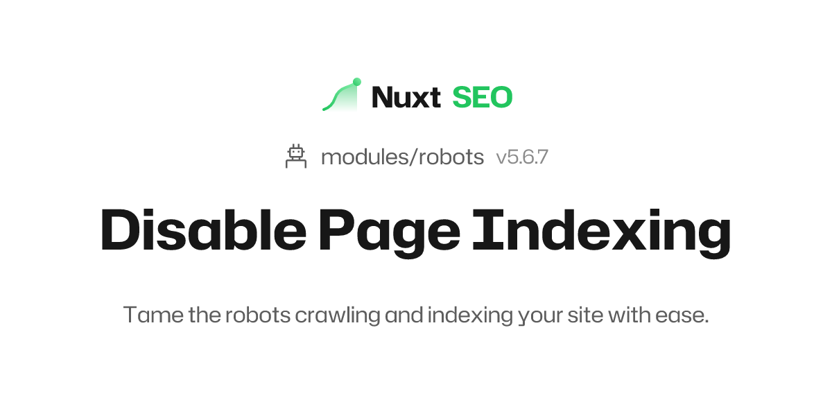 Disable Page Indexing · Nuxt Robots · Nuxt SEO