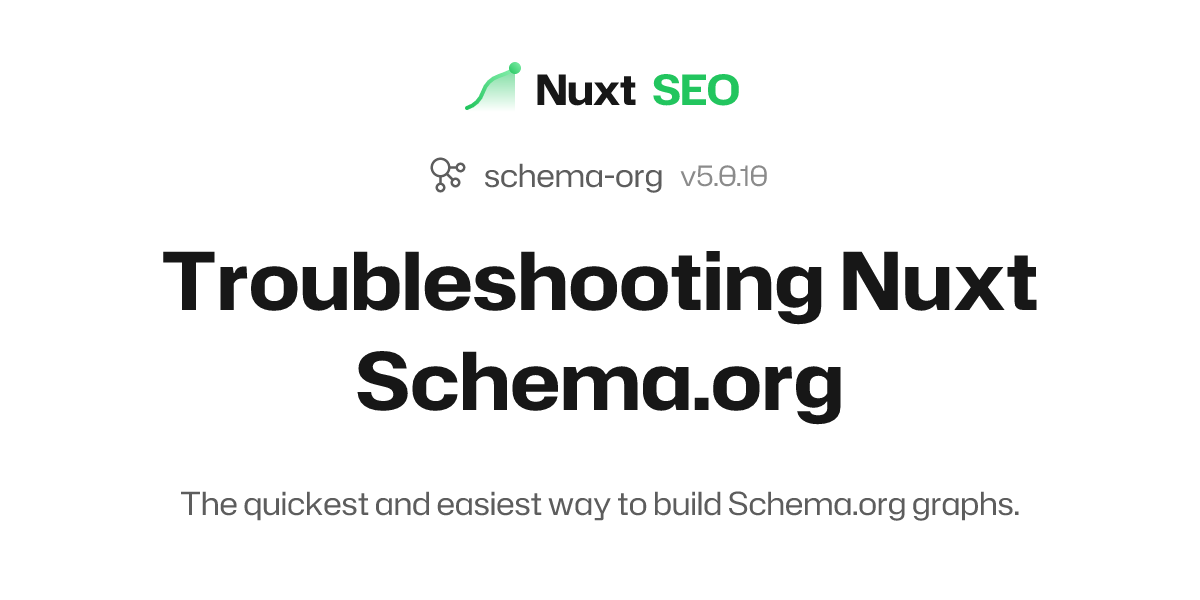 Troubleshooting Nuxt Schema.org · Nuxt Schema.org · Nuxt SEO